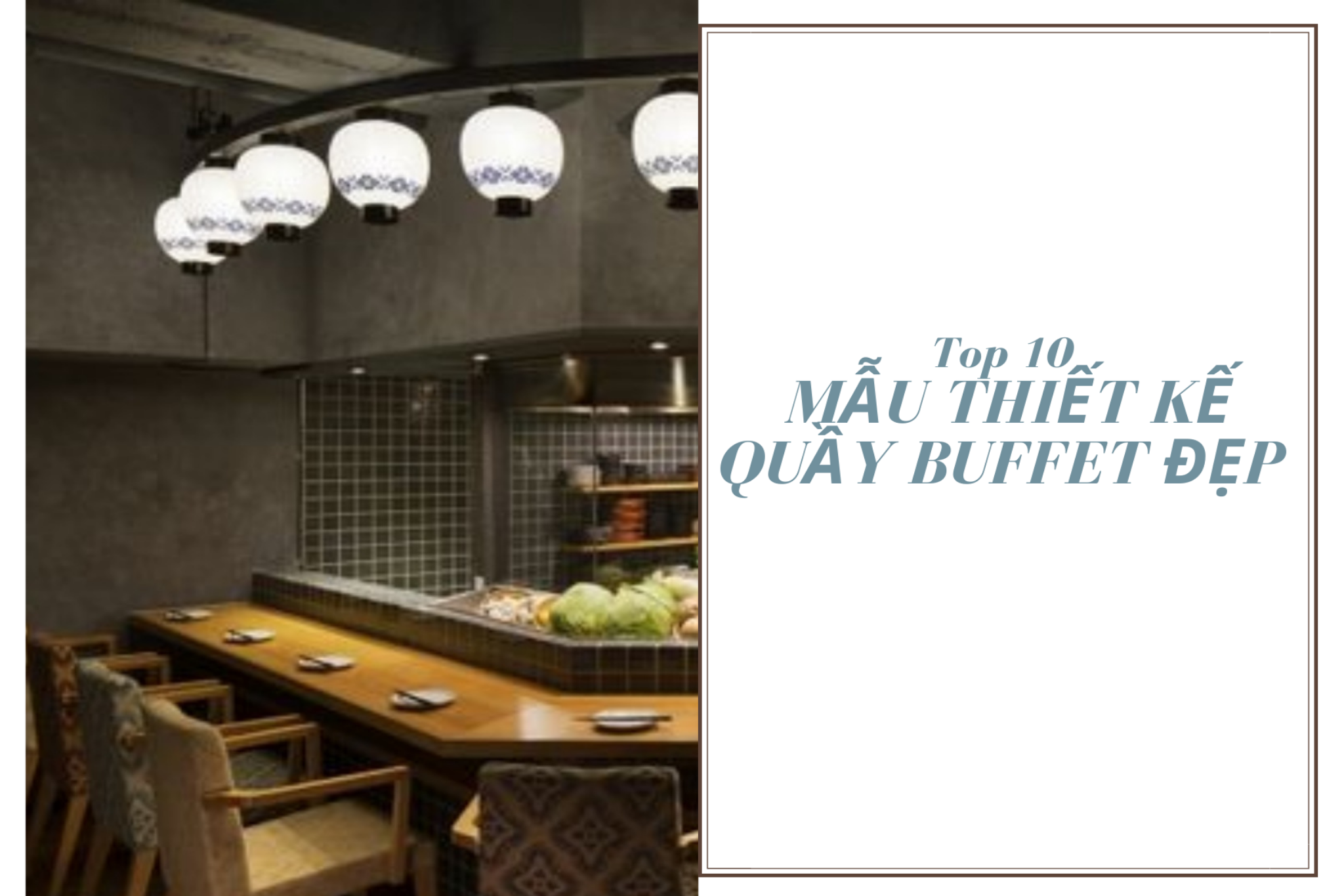 Chia sẻ 10 mẫu thiết kế quầy buffet đẹp trong năm 2024 | Kendesign
