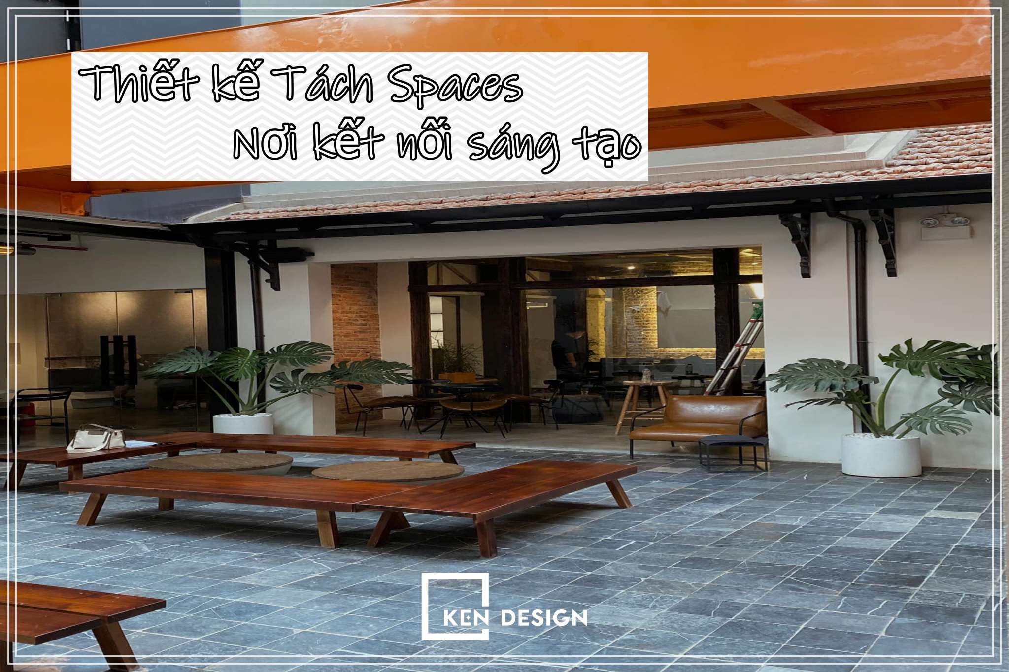 Khám phá thiết kế Tách Spaces với phong cách nổi bật | Kendesign
