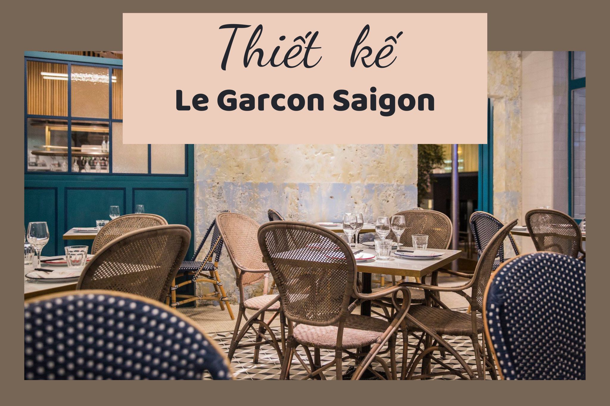 Thiết kế Le Garcon Saigon - nhà hàng nướng Sài Gòn tại Hồng Kông ...