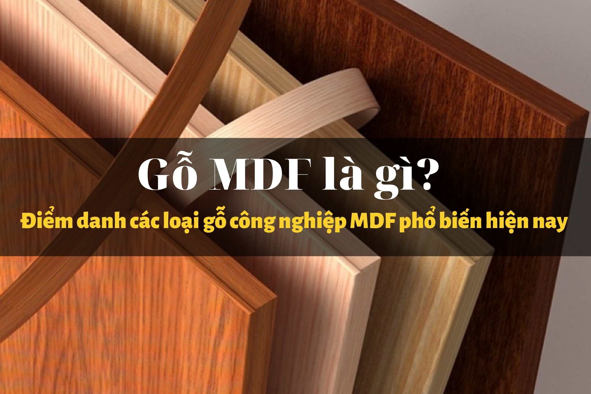 Gỗ MDF là gì? Các loại gỗ công nghiệp MDF được sử dụng phổ biến | Kendesign